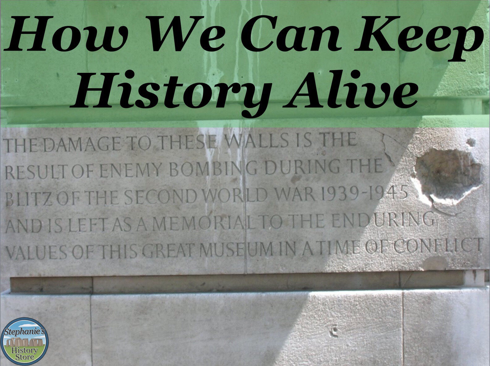 Traveling Tuesday #5: Keeping History Alive – Stephanie's History Store